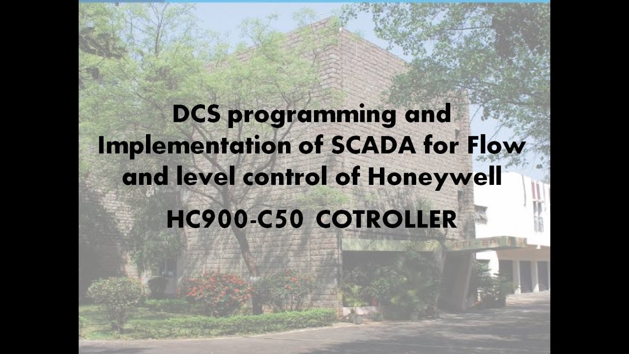DCS programming and Implementation of SCADA using Honeywell HC900-C50 ...