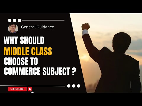 Why should the middle class choose to commerce subject ? मध्यमवर्गीय ...