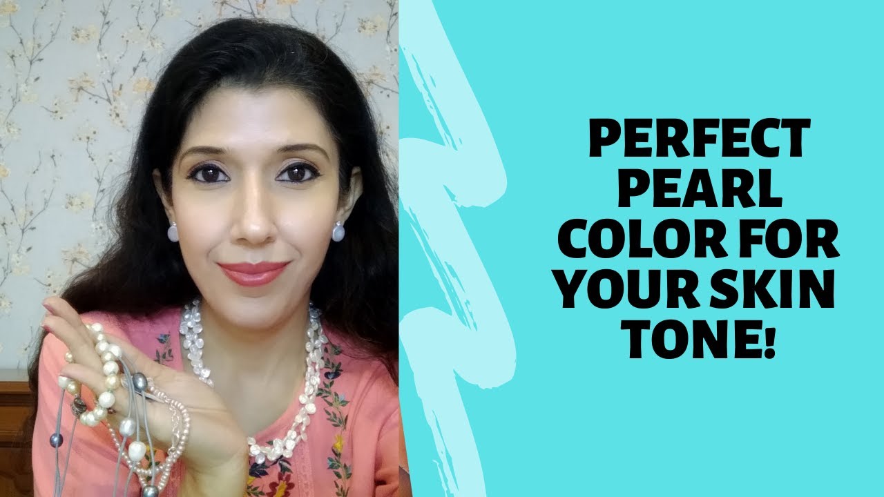 Perfect Pearl Color for your Skin Tone! How to match pearl jewelry ...