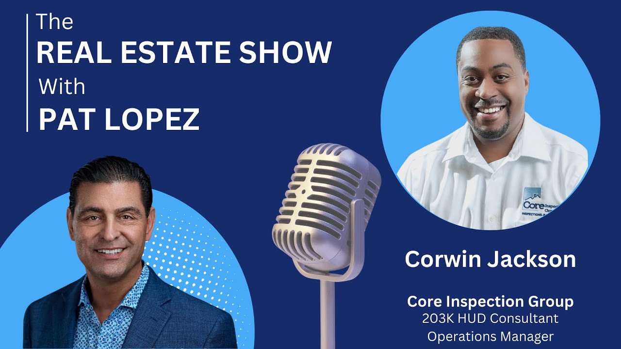 The Real Estate Show with Pat Lopez: FHA 203Ks with Corwin Jackson - YouTube
