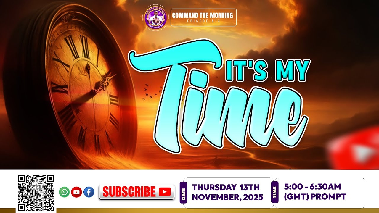 COMMAND THE MORNING - EPISODE 813 // IT'S MY TIME CTM 2025 - GOD CANNOT ...