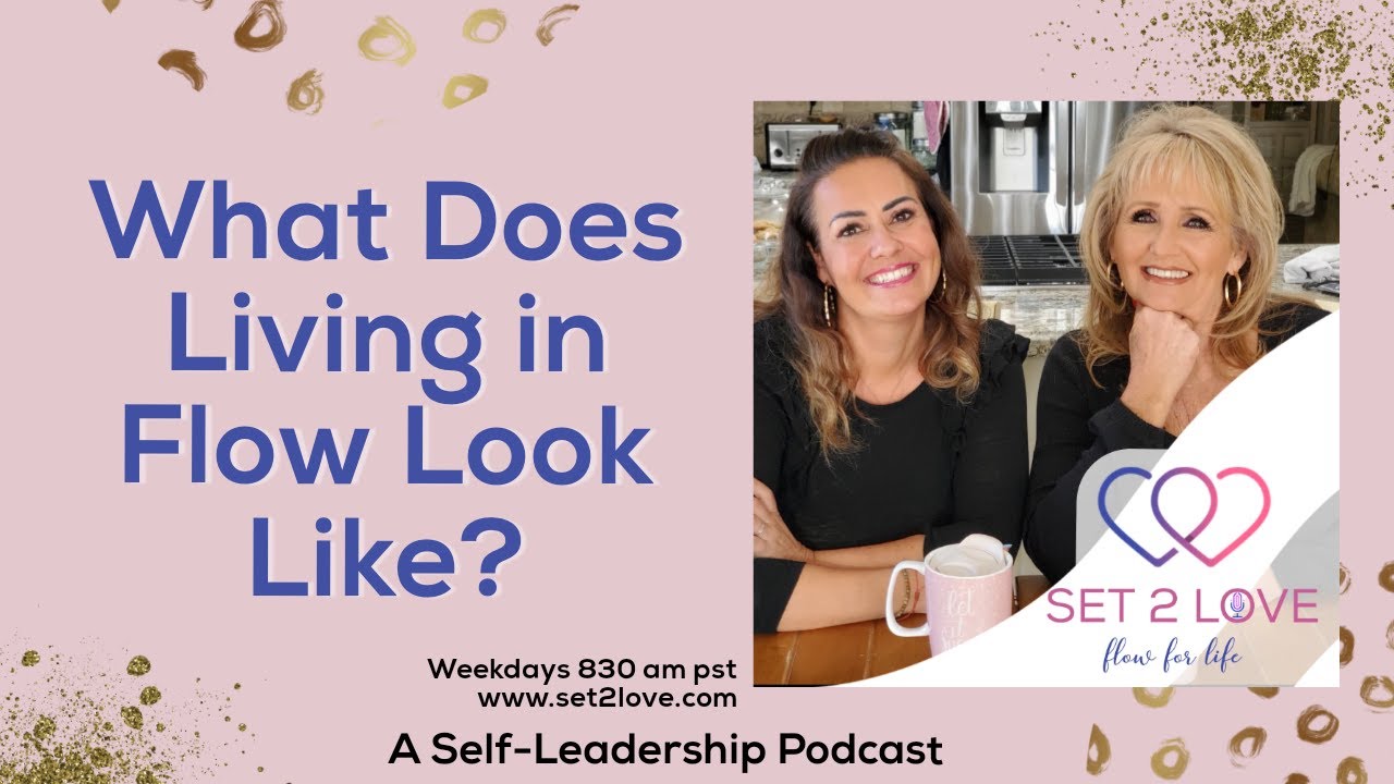 What Is "Living in Flow?" || SET 2 LOVE Podcast - YouTube