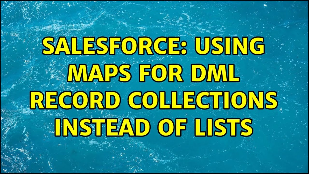 Salesforce: Using Maps for DML record collections instead of Lists ...