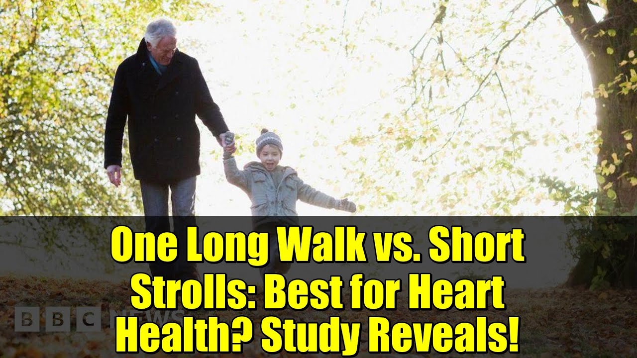 One Long Walk vs. Short Strolls: Best for Heart Health? Study Reveals ...