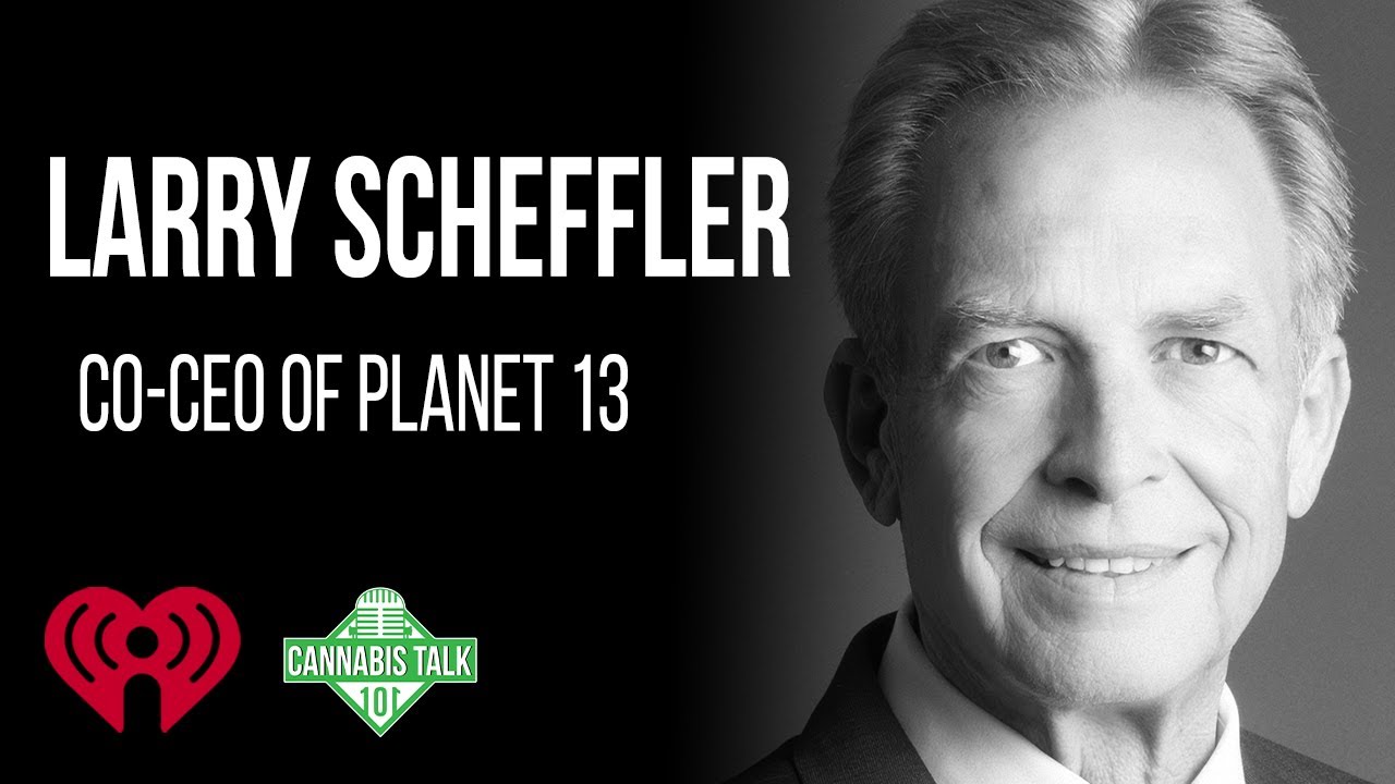 Cannabis Talk 101: Larry Scheffler -- From Real Estate Magnate to ...