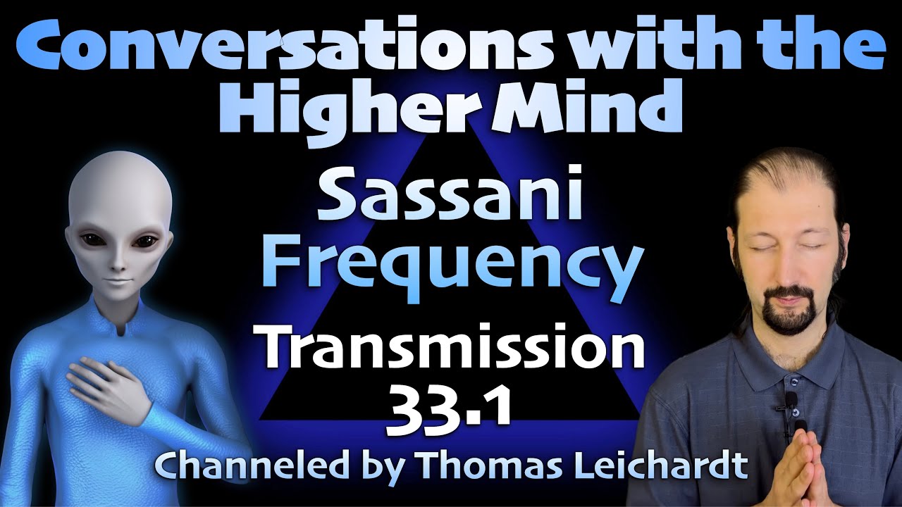 Sassani Frequency | Conversations with the Higher Mind, Transmission 33 ...