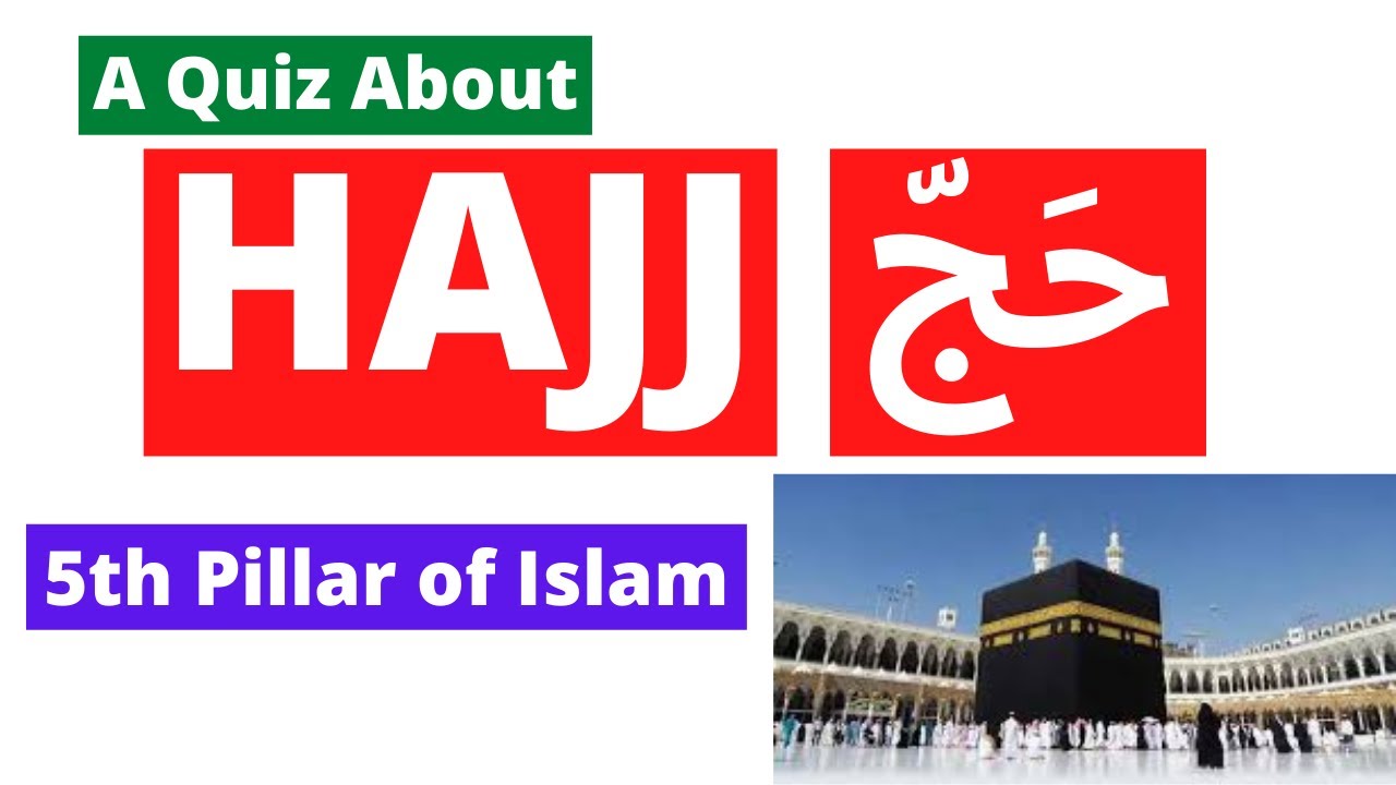 A Quiz About Hajj | حَجّ | Hajj Quiz | 5th Pillar of Islam | Pilgrimage ...