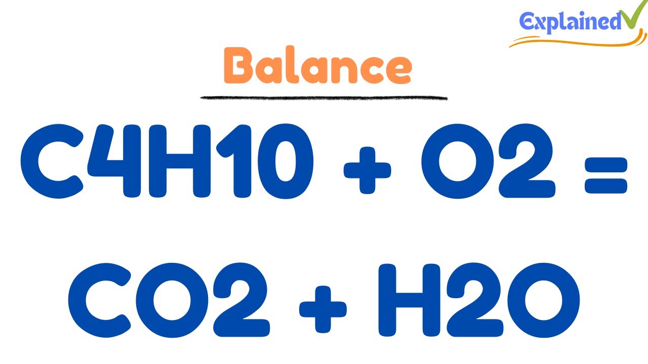 Balancing C4H10 + O2 = CO2 + H2O (Butane + Oxygen gas) - YouTube