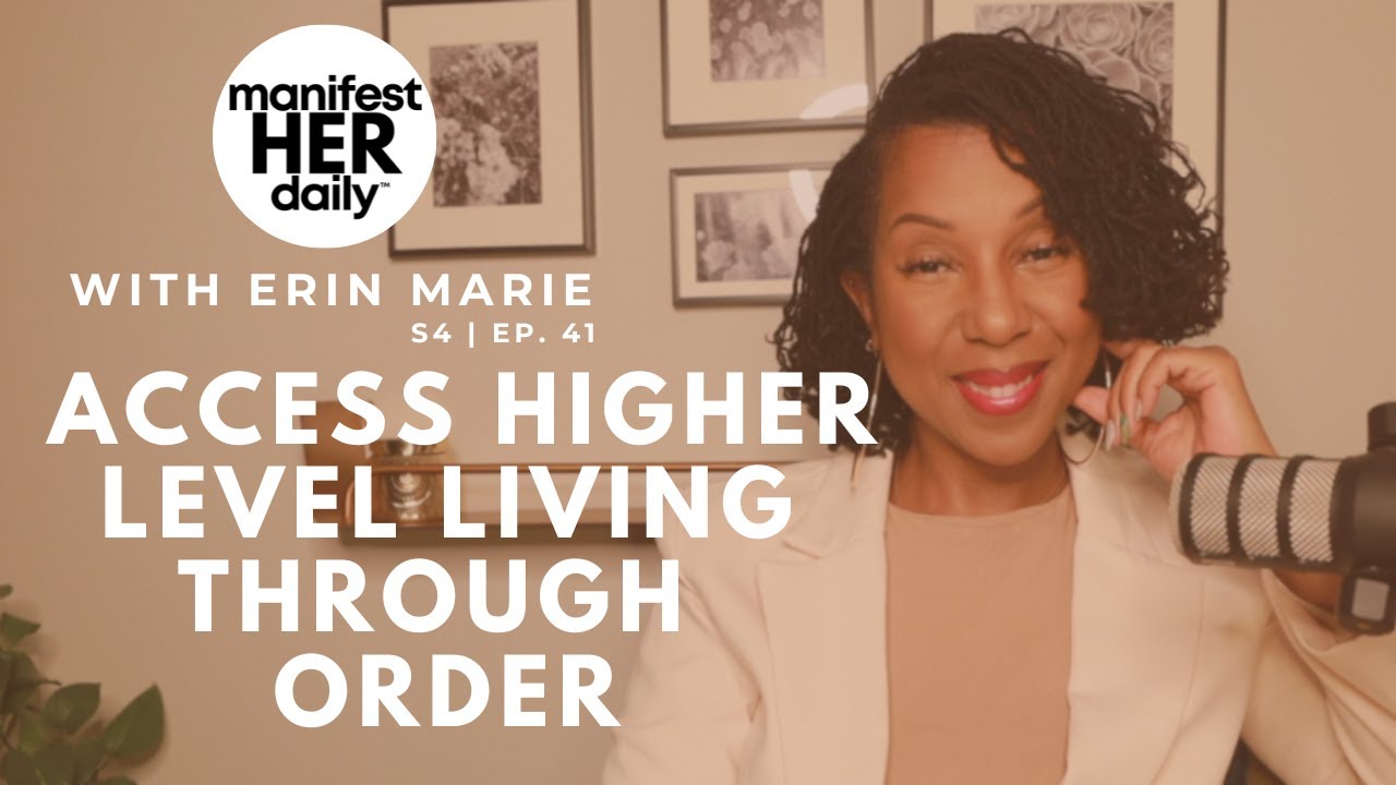 Access HIGHER LEVEL Living Through Order || manifestHERdaily Podcast ...
