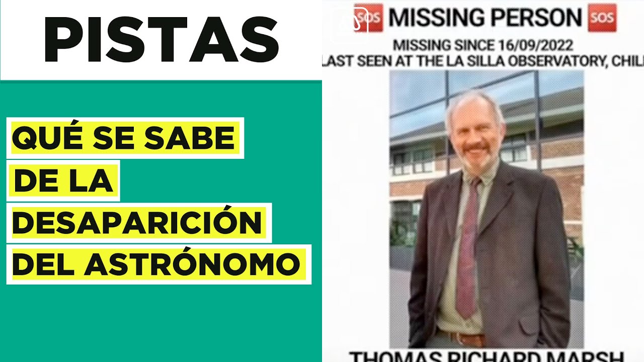 Astrónomo Thomas Richard: Las pistas de su desaparición en norte de ...