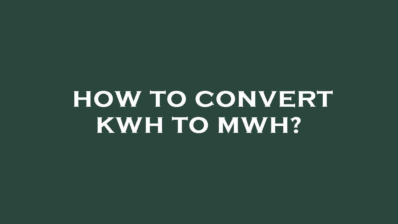 How To Convert Kwh To Mwh YouTube how-to-convert-kwh-to-mwh-youtube