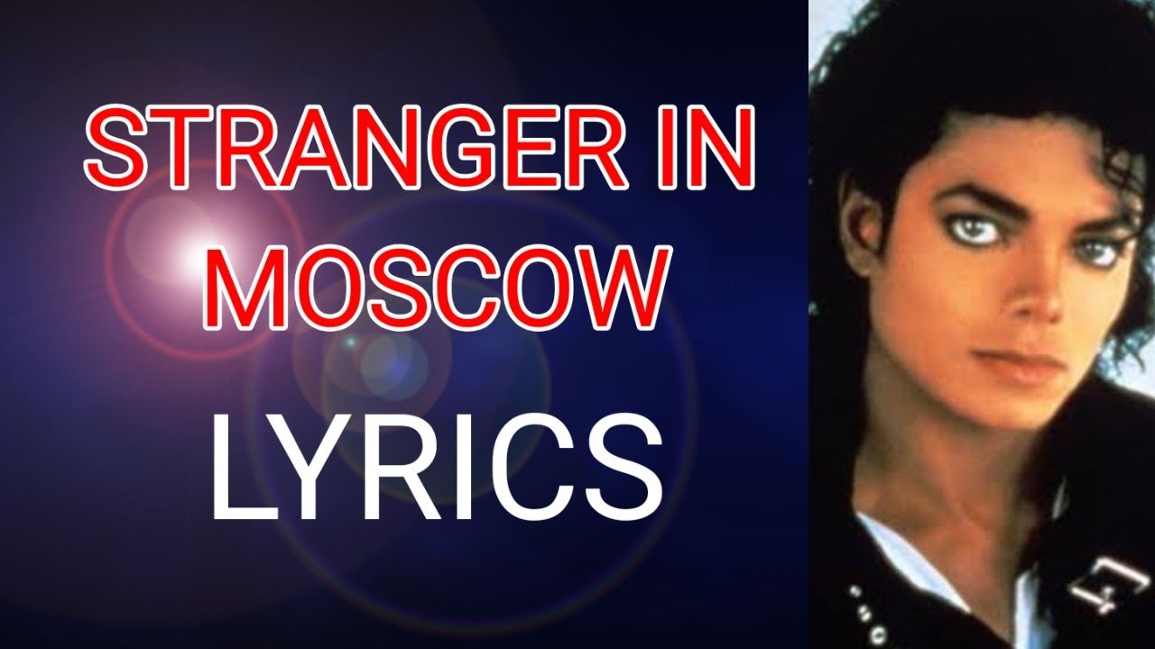 Stranger In Moscow lyrics I Michael Jackson - YouTube