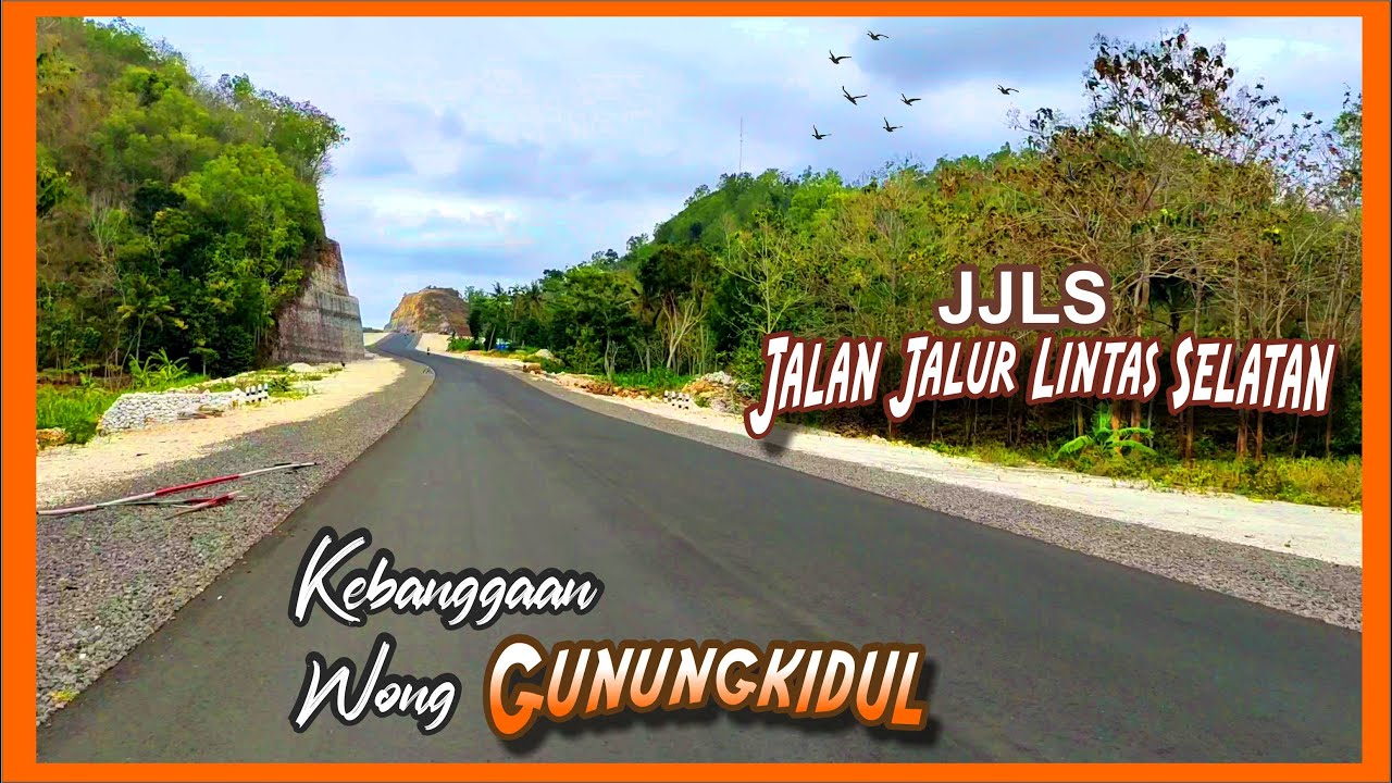 KEBANGGAAN WONG GUNUNGKIDUL Progres JJLS (Jalan Jalur Lintas Selatan ...