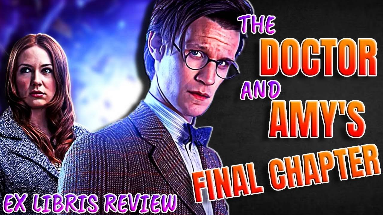 The Doctor and Amy's FINAL CHAPTER | Ex Libris Review - YouTube