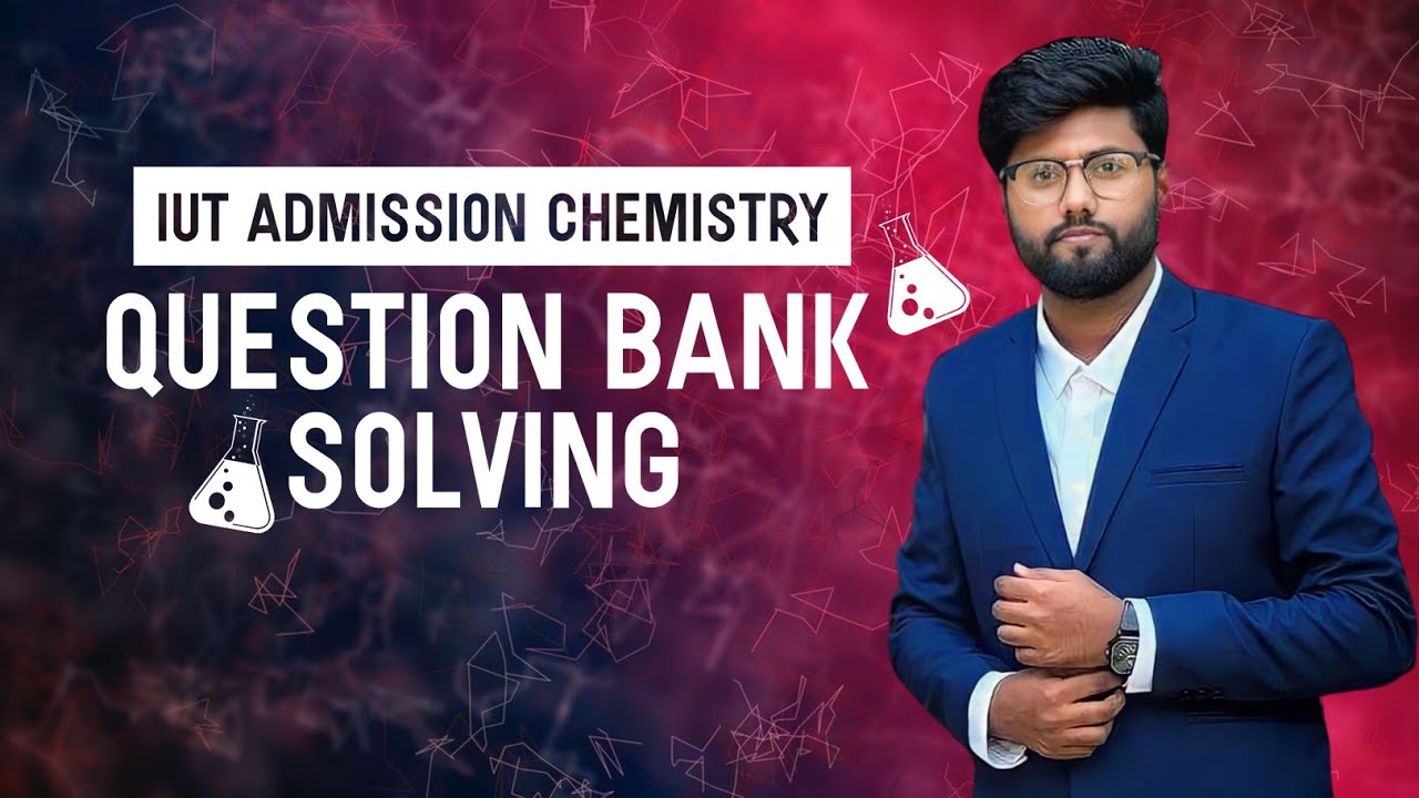IUT admission || Chemistry || Question bank solving - YouTube