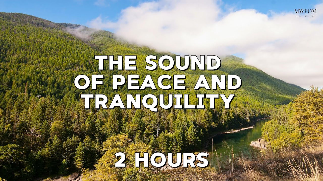 The Sound Of Peace And Tranquility 2 HOURS - YouTube