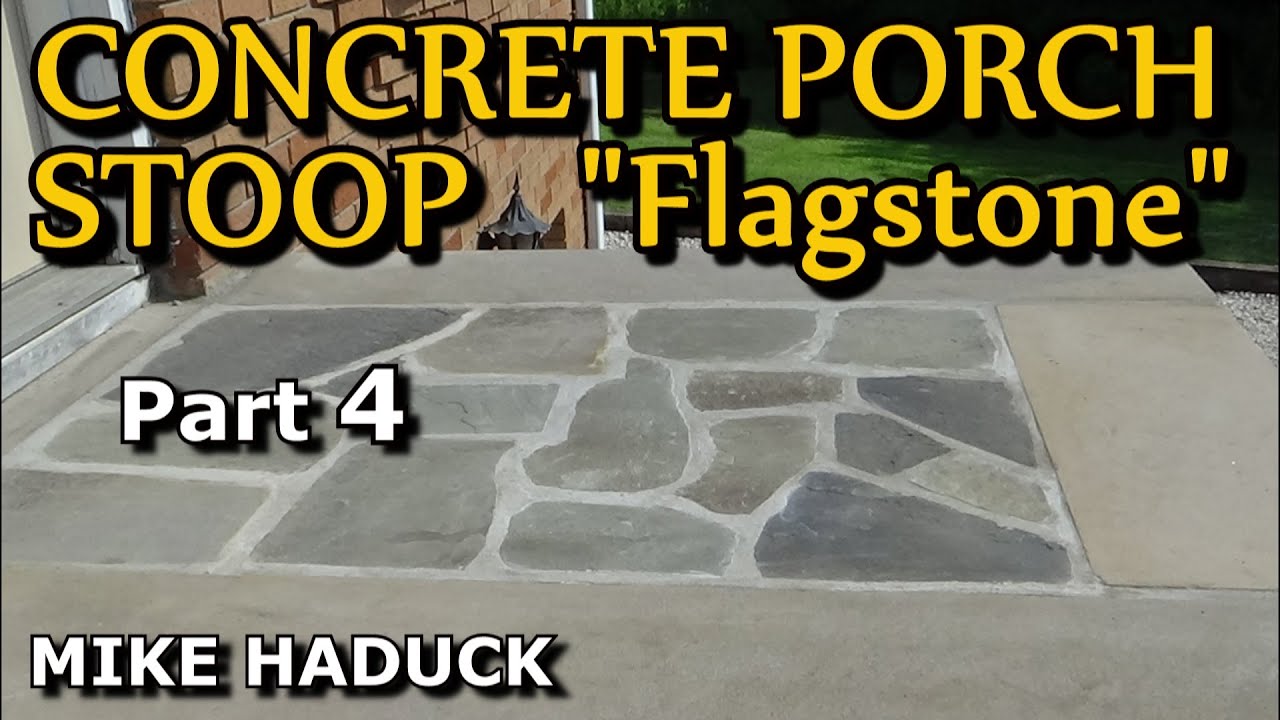 CONCRETE PORCH STOOP (Part 4) Flagstone "Mike Haduck" - YouTube