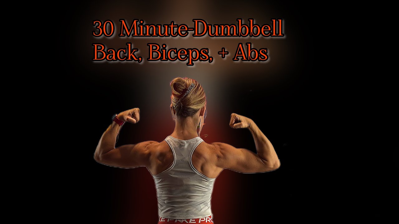 30 Minute-Dumbbell-Back, Biceps, + Abs Workout - YouTube