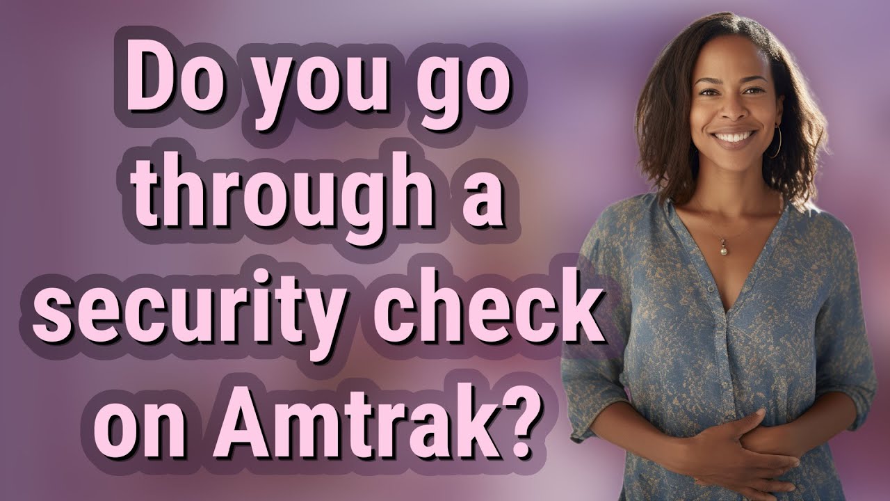 Do you go through a security check on Amtrak? - YouTube