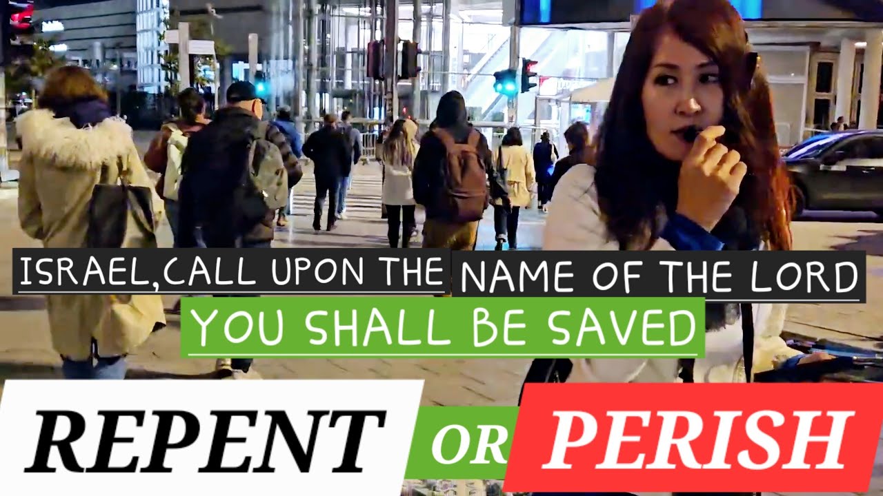 REPENT OR PERISH, ISRAEL CALL UPON THE NAME OF THE LORD, YOU SHALL BE ...
