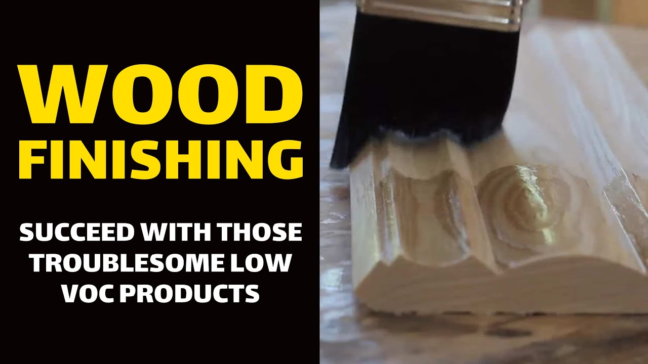 WOOD FINISHING: Succeed With Those Troublesome Low VOC Products - YouTube