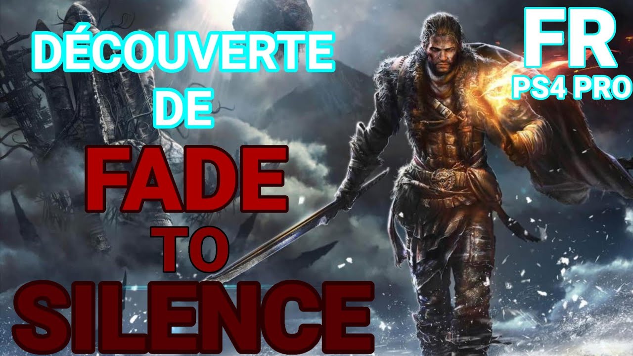 FADE TO SILENCE GAMEPLAY FR PS4 PRO - YouTube