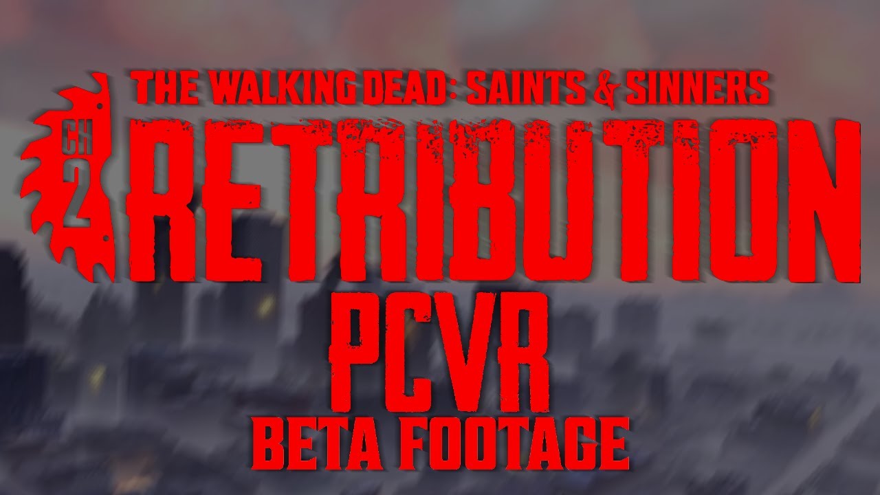 PCVR BETA FOOTAGE | TWD S&S CH.2 RETRIBUTION (Beta, SPOILERS) - YouTube