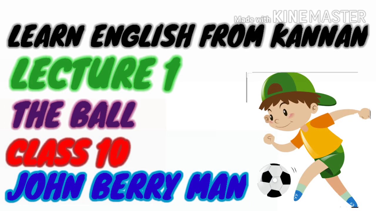 THE BALL || JOHN BERRY MAN || ENGLISH CLASS 10 || LECTURE -1 || P ...