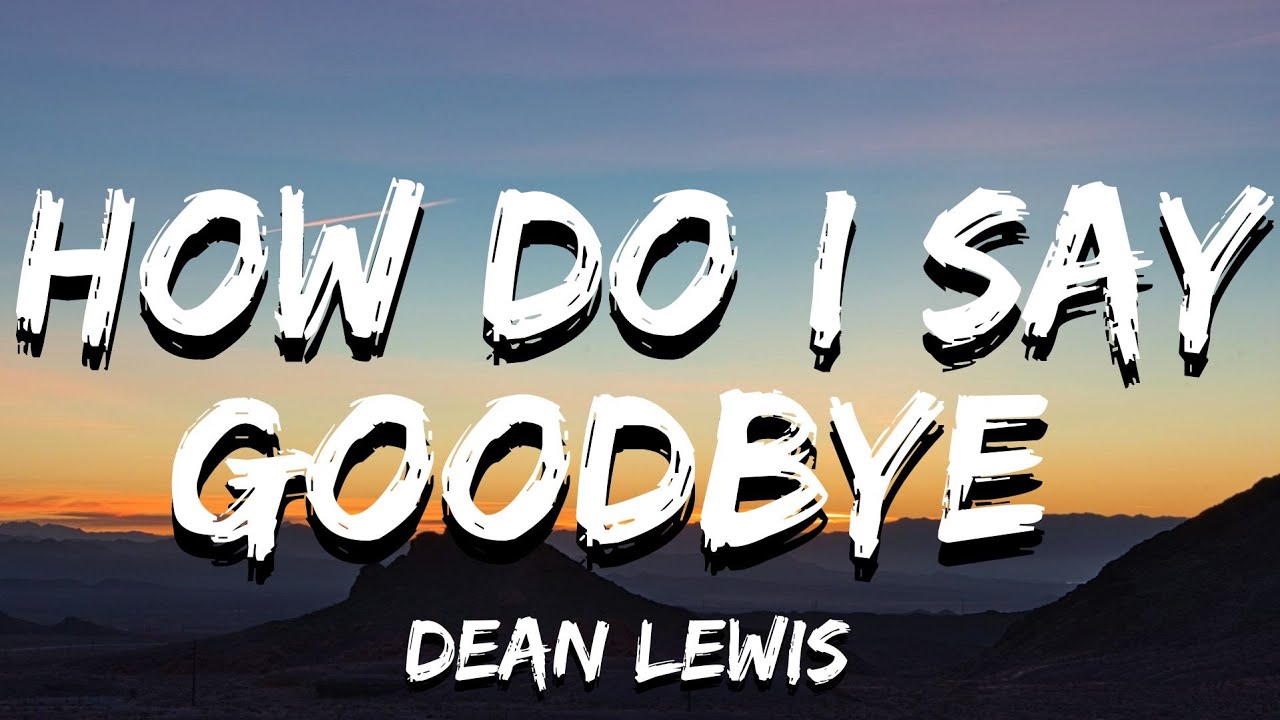 Dean Lewis 的 How Do I Say Goodbye 的含义 – EFHEC