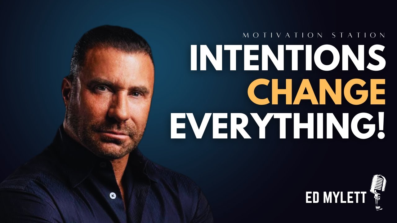 Achieve More by Setting Intentions, Not Just Goals | Ed Mylett - YouTube