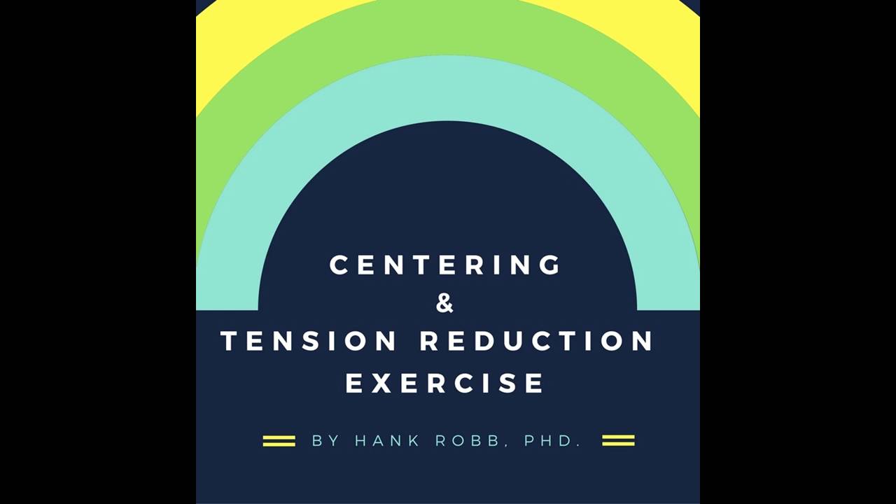 Centering and Tension Reduction Exercise by Hank Robb, PhD - YouTube