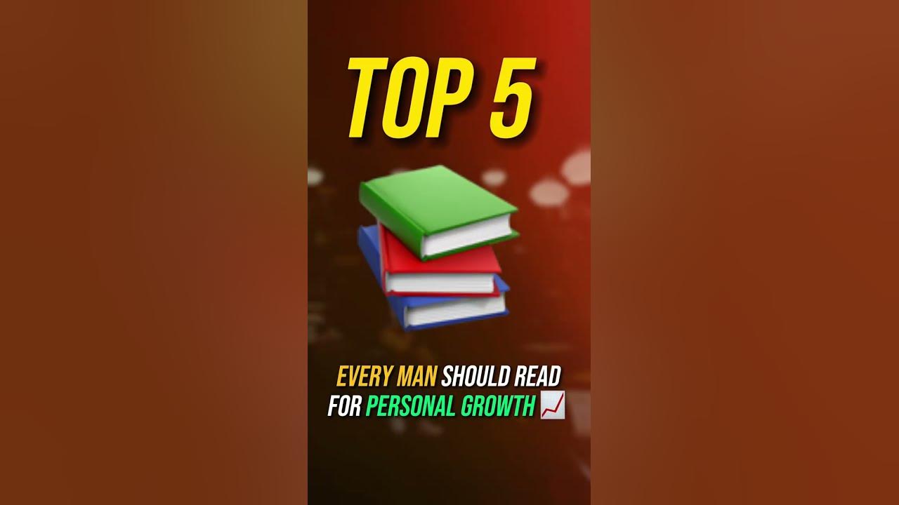 Top 5 Books Every Man Should Read for Personal Growth | Must-Read Books ...
