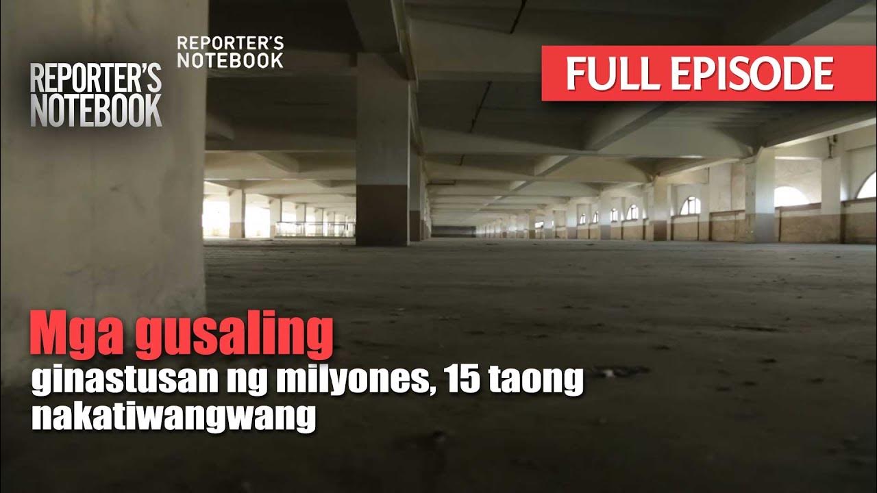 Mga gusaling ginastusan ng milyones, 15 taong nakatiwangwang (Full Episode) | Reporter's ...