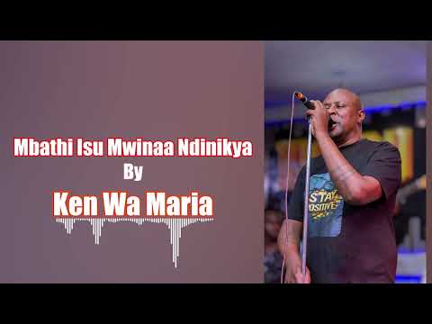 Mbathi Isu Mwinaa Ndinikya by Ken wa Maria (OFFICIAL AUDIO)