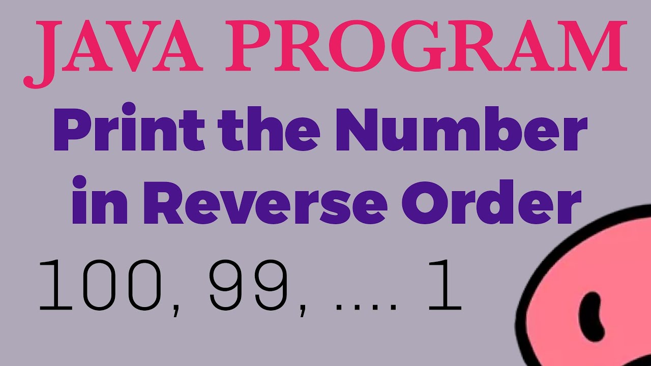 Java Program To Print Number In Reverse Order YouTube