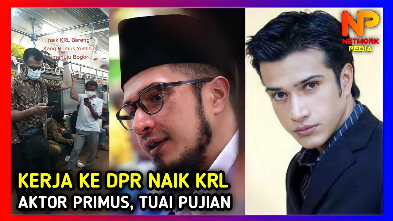 Tuai Pujian, Aktor Primus Yustisio Berangkat Kerja ke DPR Naik KRL ...