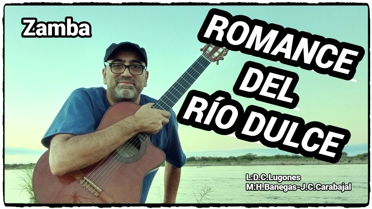 Romance del Río Dulce | Zamba (Horacio Banegas-J.C.Carabajal-D.C ...