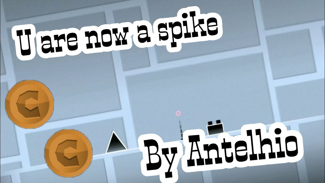 U are now a spike By Antelhio (2 Coins) Geometry Dash - YouTube