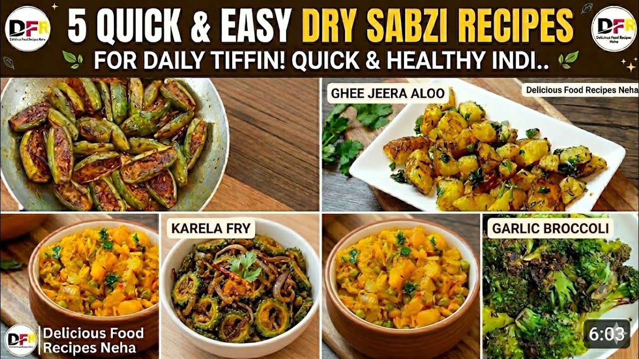 "5 Easy Dry Sabzi Recipes for Daily Tiffin | Quick & Healthy Indian Veg ...