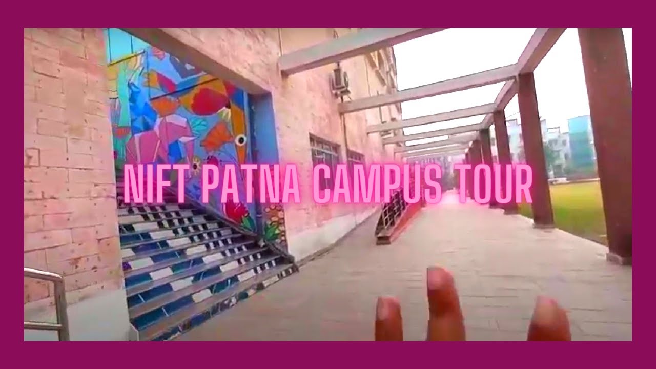 NIFT PATNA CAMPUS TOUR *First time on youtube*@simkaju2329 - YouTube