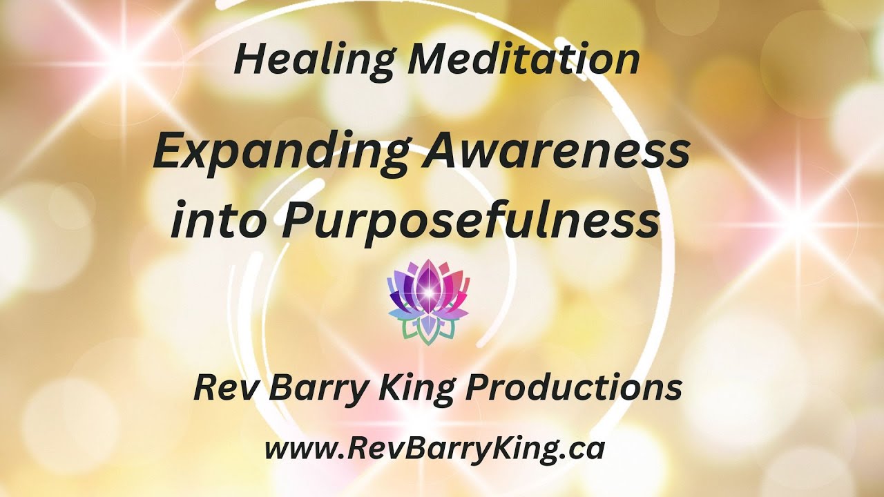 Meditation ~ Expanding Awareness into Purposefulness - YouTube