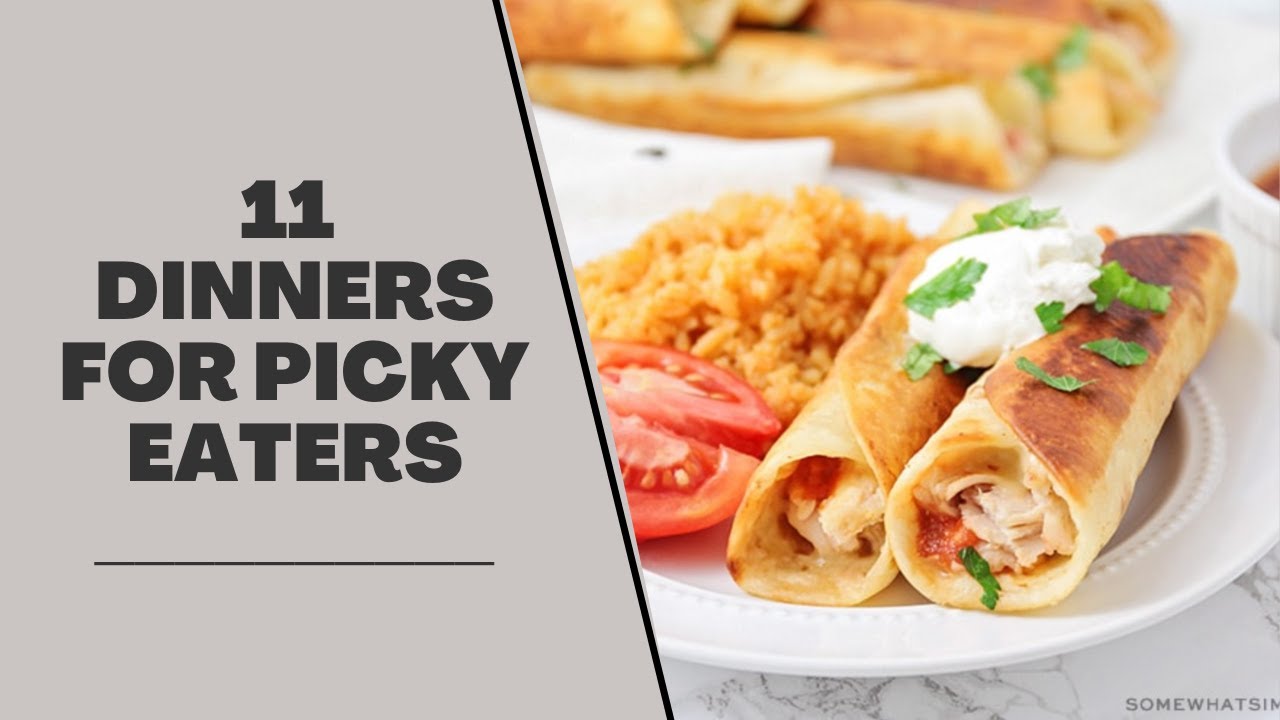 11 Dinner Ideas for Picky Eaters - YouTube