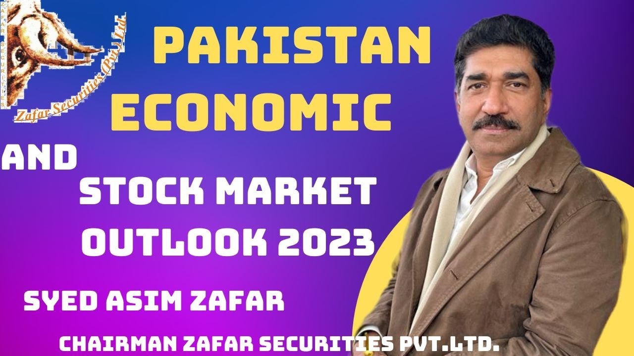 Pakistan Economic and Stock Market Outlook by Syed Asim Zafar Chairman ...