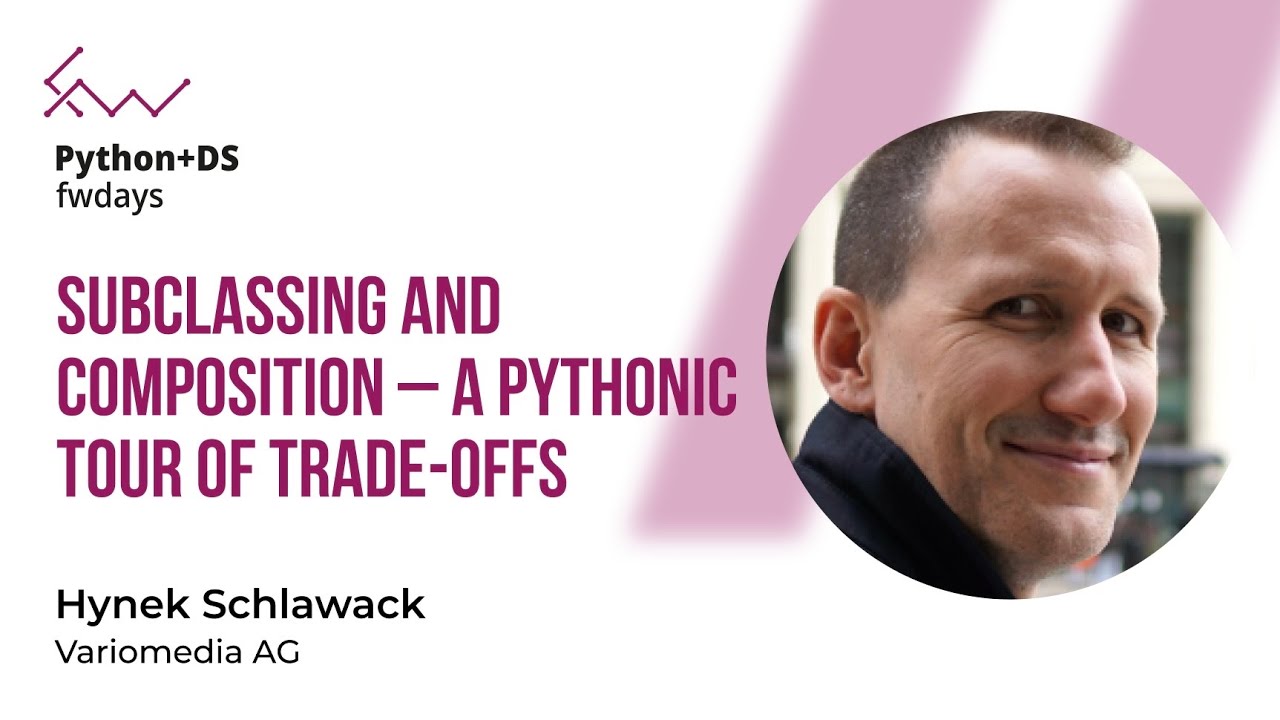 Subclassing and Composition – A Pythonic Tour of Trade-Offs - Hynek Schlawack [Fwdays Python+DS ...