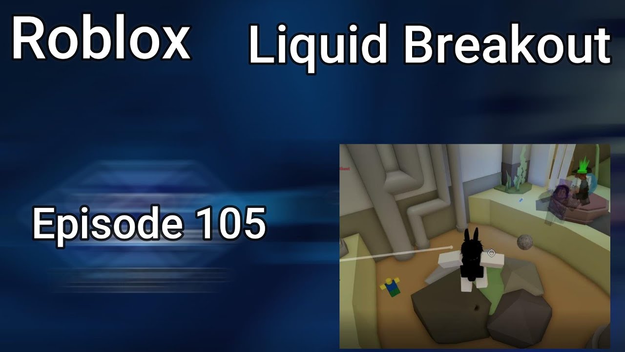 Roblox / Liquid Breakout / Episode 105 - YouTube