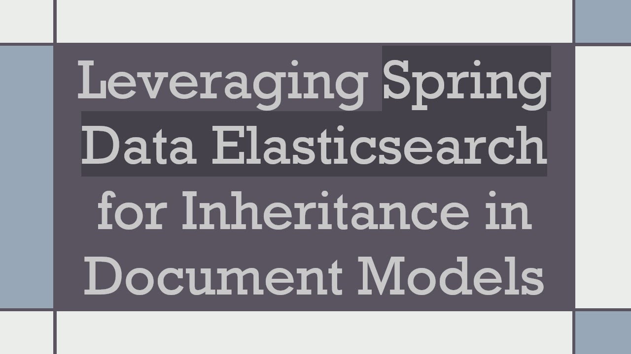 Leveraging Spring Data Elasticsearch for Inheritance in Document Models - YouTube