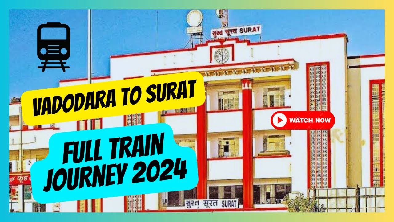 Vadodara To Surat | Journey By Train | Vadodara Junction To Surat ...