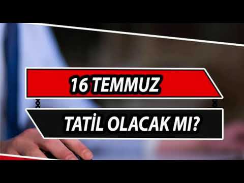 16 TEMMUZ 2021 CUMA TATİL Mİ (SON DAKİKA HABER)