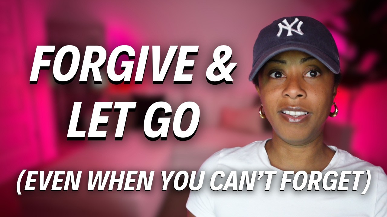 How to Forgive & Let Go - YouTube