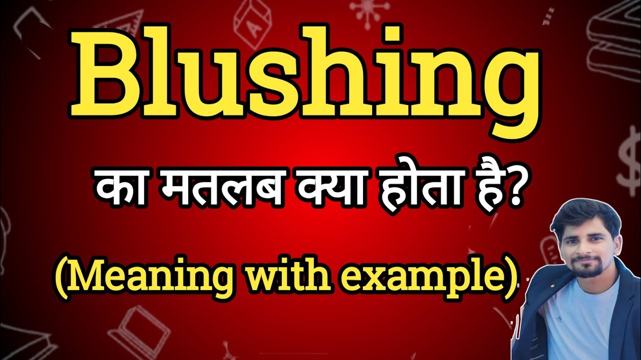 Blushing Meaning in Hindi | Blushing Ka Matlab kya Hota hai| English to ...